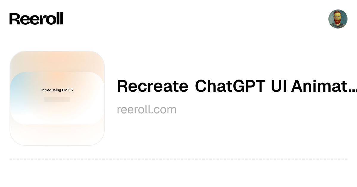 Recreate ChatGPT UI Animation • Reeroll